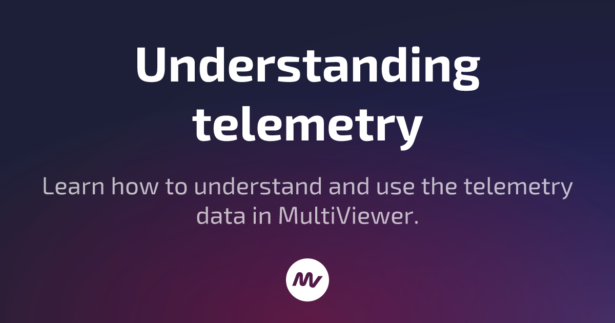 Understanding telemetry — MultiViewer