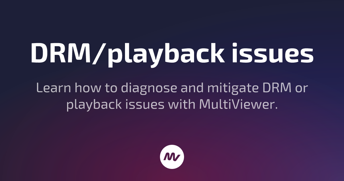 DRM/playback issues — MultiViewer