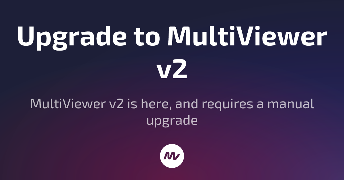 Upgrade to MultiViewer v2 — MultiViewer